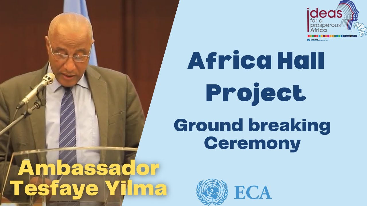 Africa Hall Project Ground breaking Ceremony - Statement by Ambassador ...