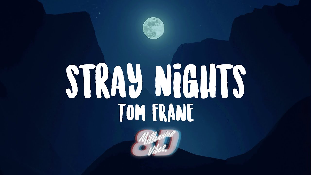 Tom Frane - Stray Nights (Lyrics) (8D AUDIO) - YouTube