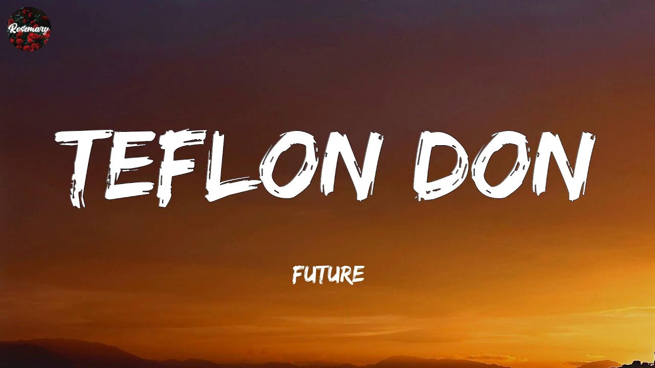 Future - TEFLON DON (Lyrics) - YouTube