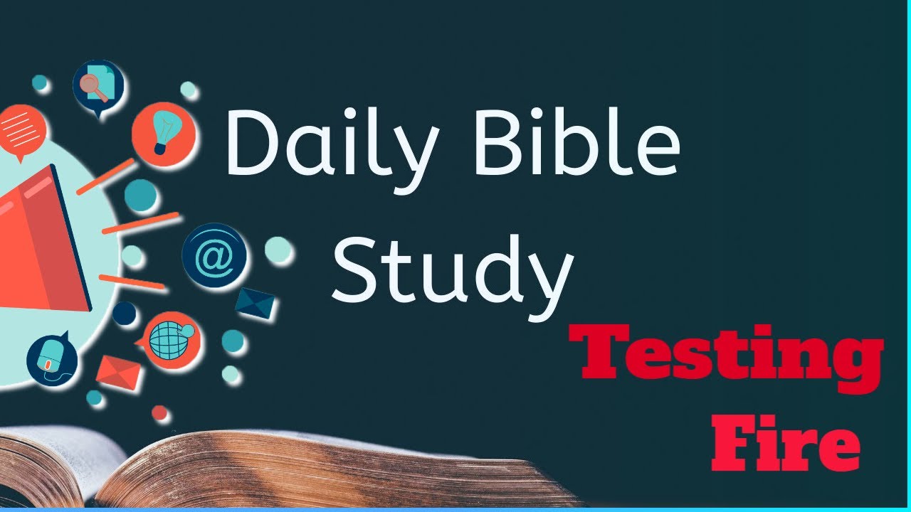 Testing Fire : Daily Bible Study : 17.6.20 - YouTube