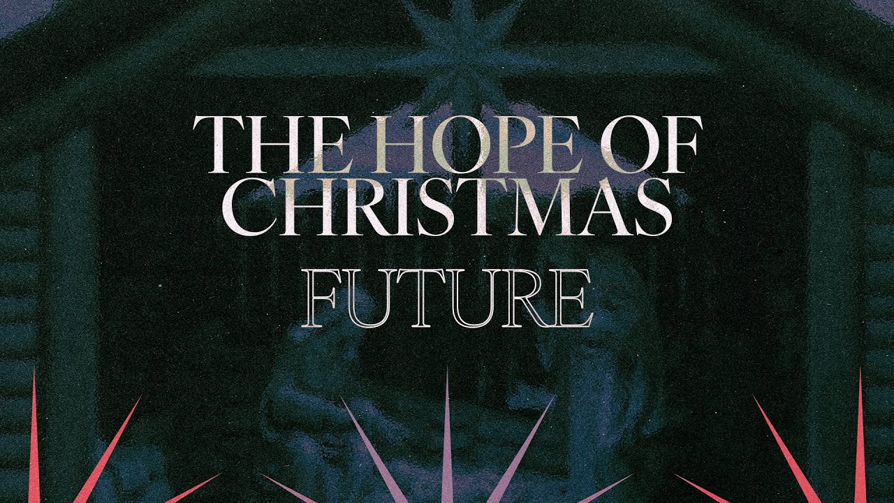 The Hope of Christmas // Future - YouTube