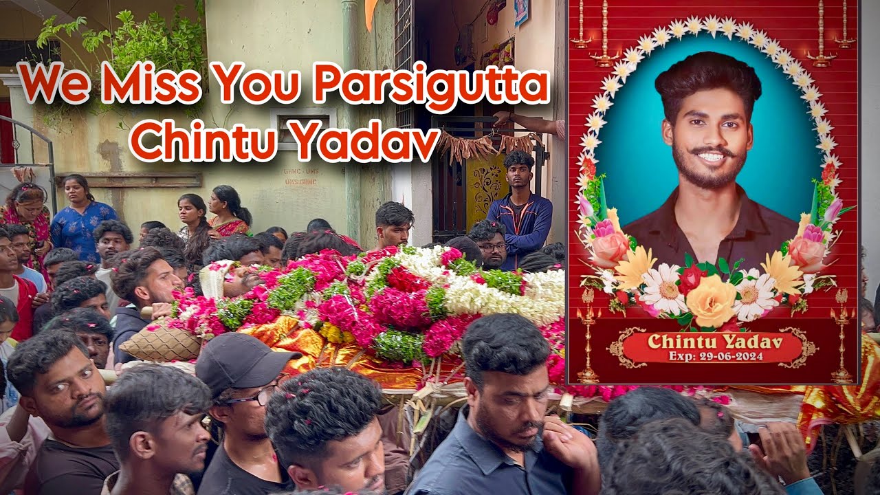 Parsigutta Chintu Yadav Last Journey | We Miss You Jala chintu Yadav ...
