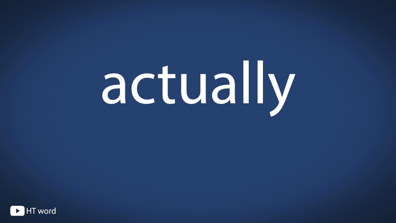 actually ( pronunciation) - YouTube