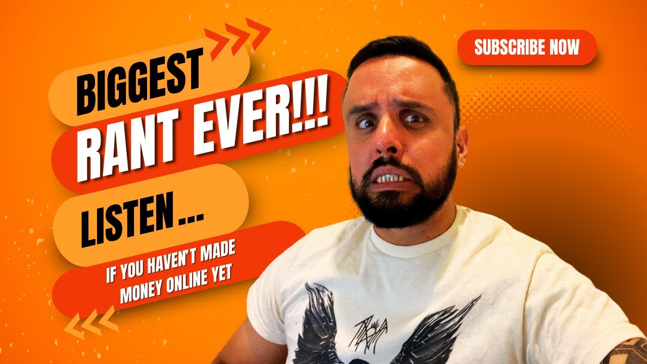 Biggest RANT Ever!! (Listen if you haven't made money online yet) - YouTube