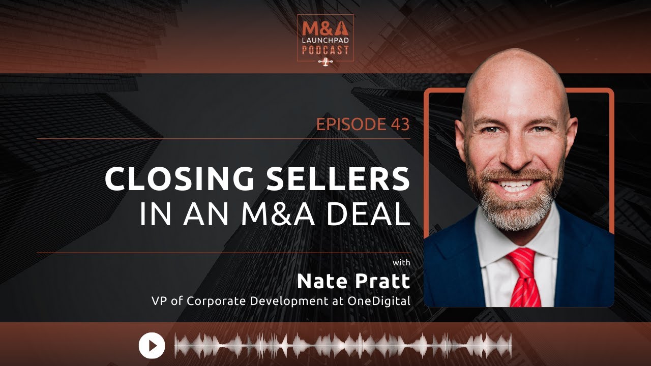 Closing Sellers in an M&A Deal with Nate Pratt - YouTube