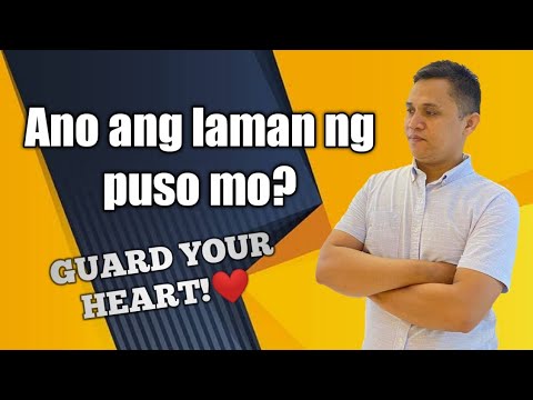 Ano ang laman ng iyong puso? GUARD YOUR HEART. - YouTube
