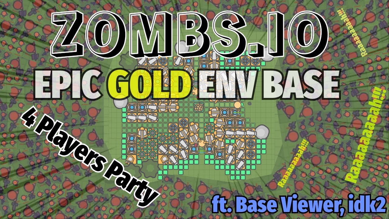 Zombs.io - EPIC 4 Players GOLD ENV Base | ft. Base Viewer, idk2 - YouTube