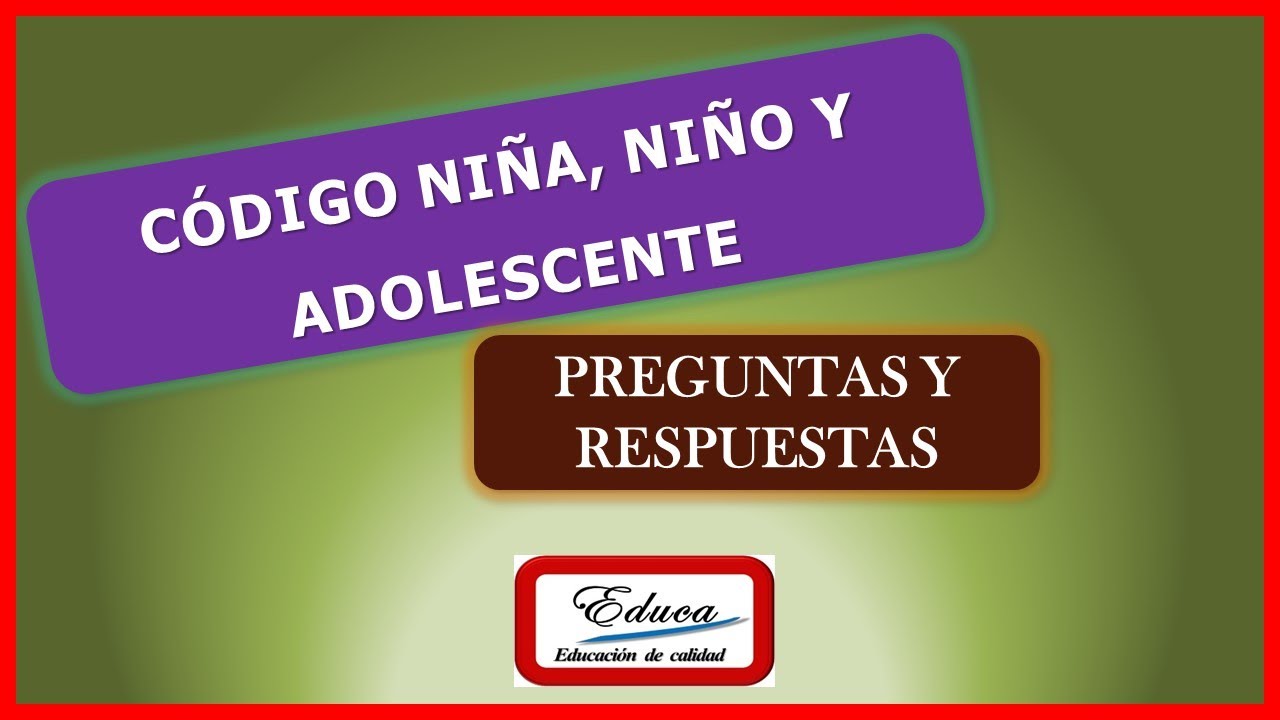 Código Niña, Niño y Adolescente, preguntas y respuestas - YouTube