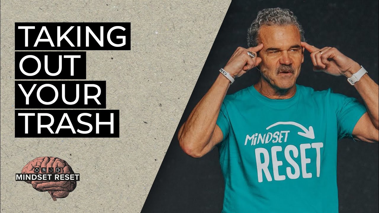 Mindset Reset | Taking Out Your Trash - YouTube