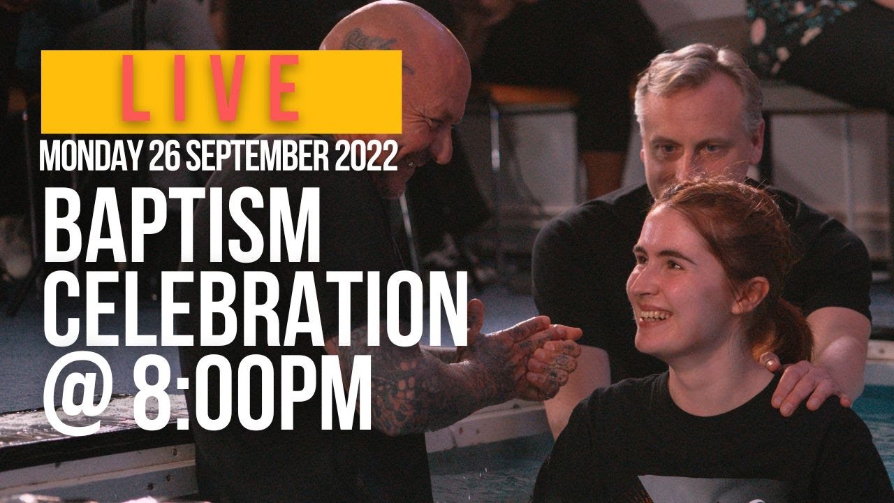 LIVE Baptism Celebration - 8:00pm - Monday 26th September 2022 - YouTube