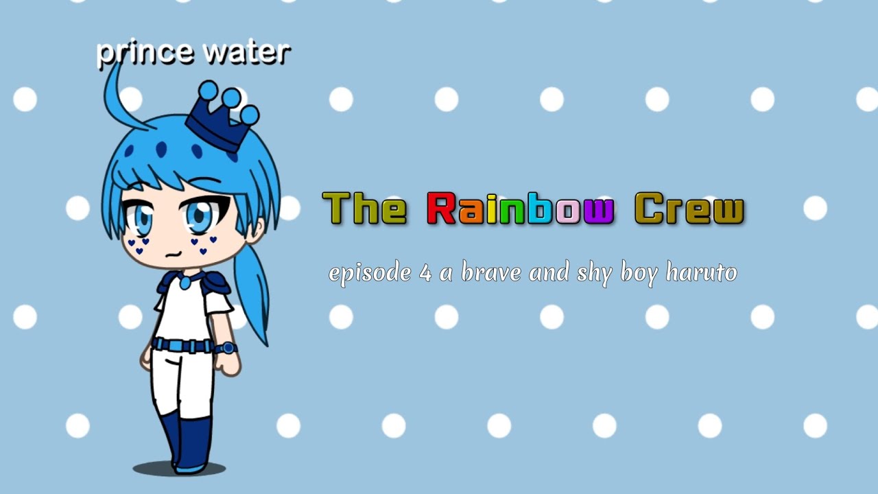 the rainbow Crew episode 4 a brave and shy boy haruto - YouTube