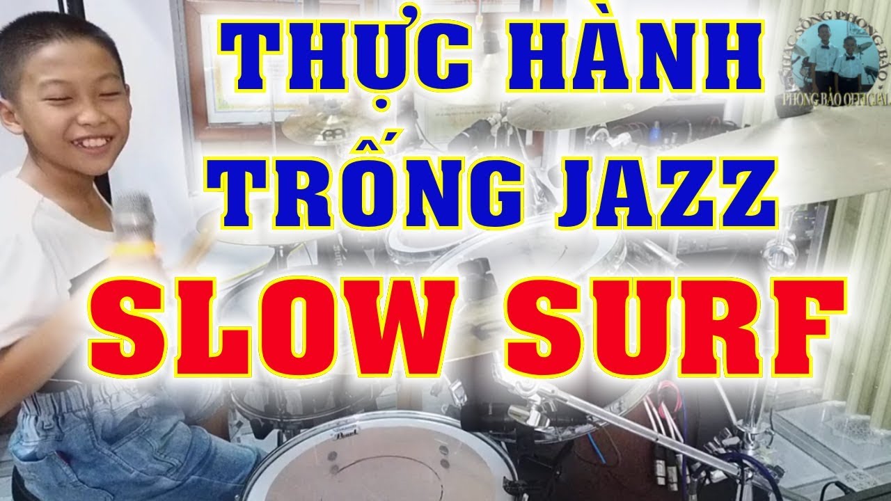 Thực hành trống Jazz Điệu SLOW SURF - ĐẠI PHONG @ PHONG BẢO Official ...