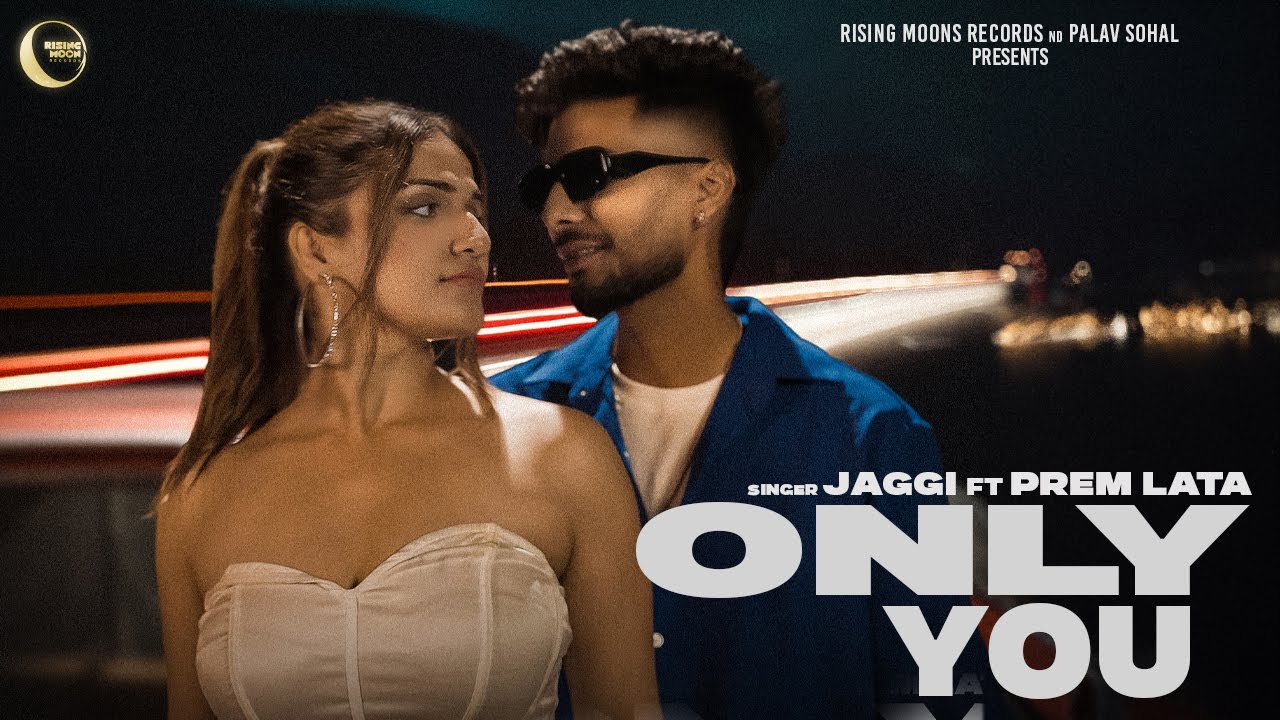 ONLYYOU (Official Video) JAGGI ft. Prem Lata | Aziz | New Punjabi Songs ...