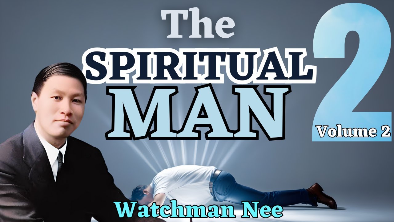 The Spiritual Man Volume 2 ~ Watchman Nee - YouTube