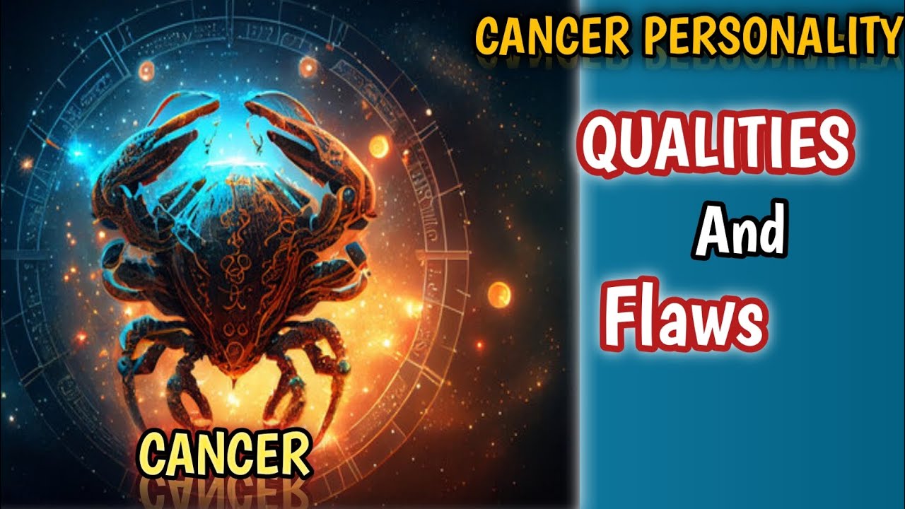 CANCER PERSONALITY | CANCERIONS | QUALITIES AND FLAWS | KHUBIYAN OR ...