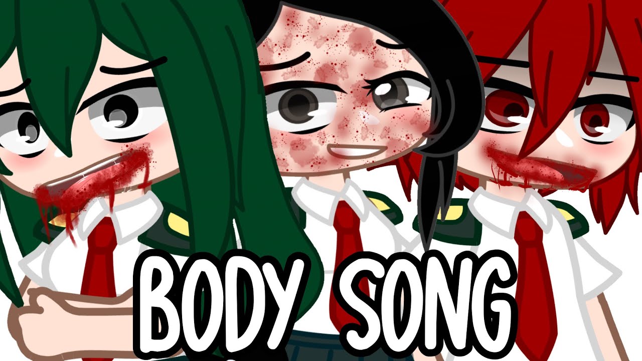 body song || TW: blood & gore || ft. bnha / mha characters || gacha ...
