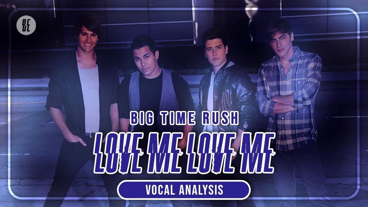Big Time Rush - Love Me Love Me [Vocal Analysis] - YouTube