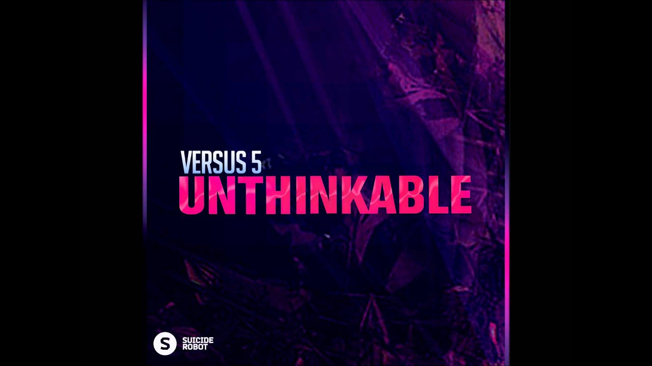 Versus 5 - Unthinkable (Original Mix) - YouTube
