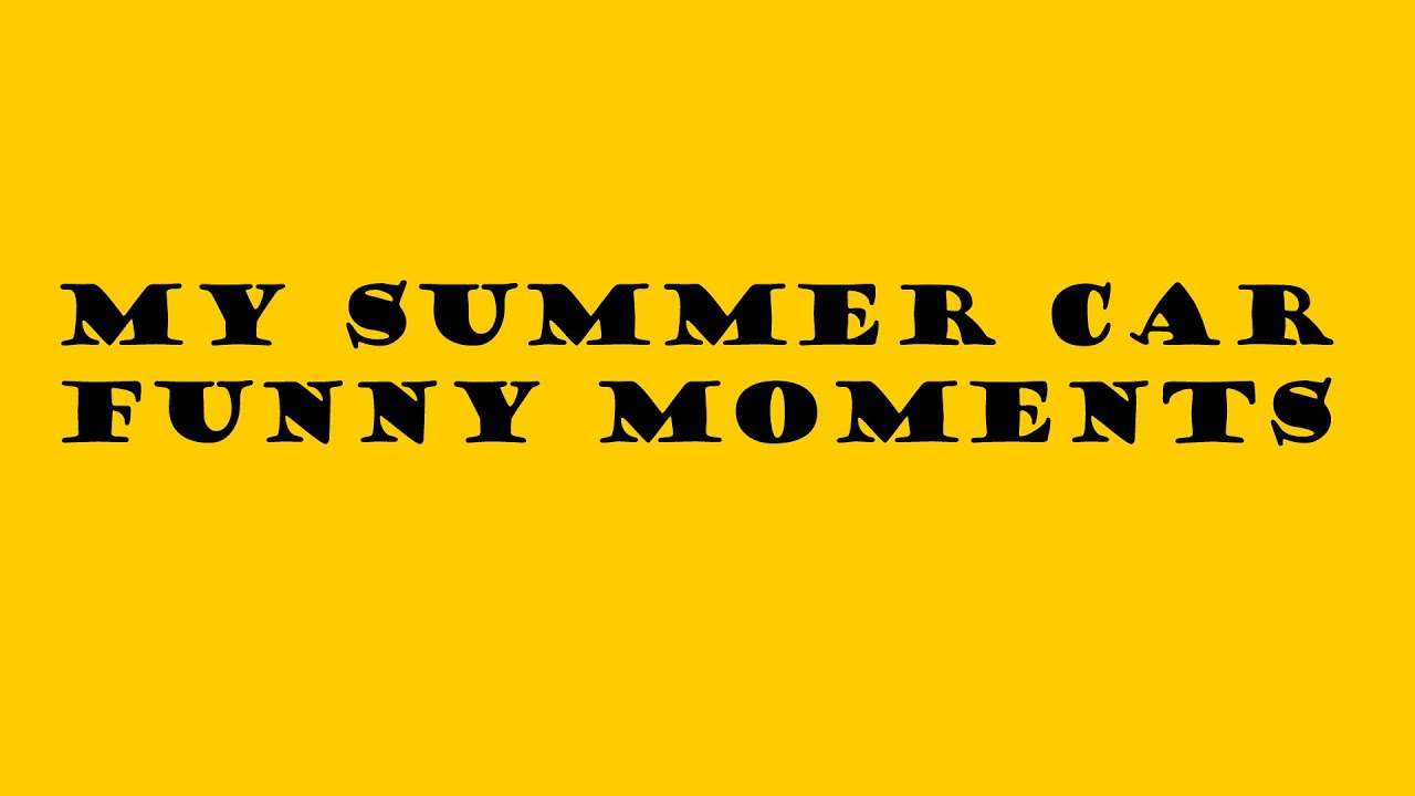 my summer car funny moments - YouTube