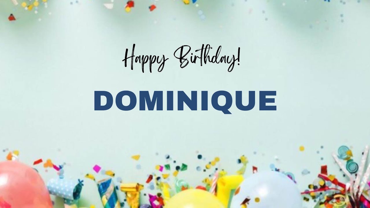 DOMINIQUE Happy Birthday Song – Happy Birthday DOMINIQUE - YouTube