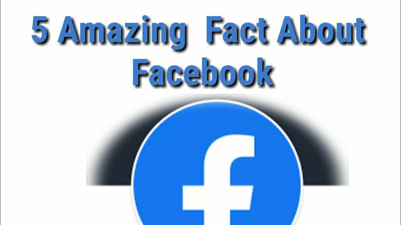 5 Amazing And Interesting Fact About Facebook. - YouTube