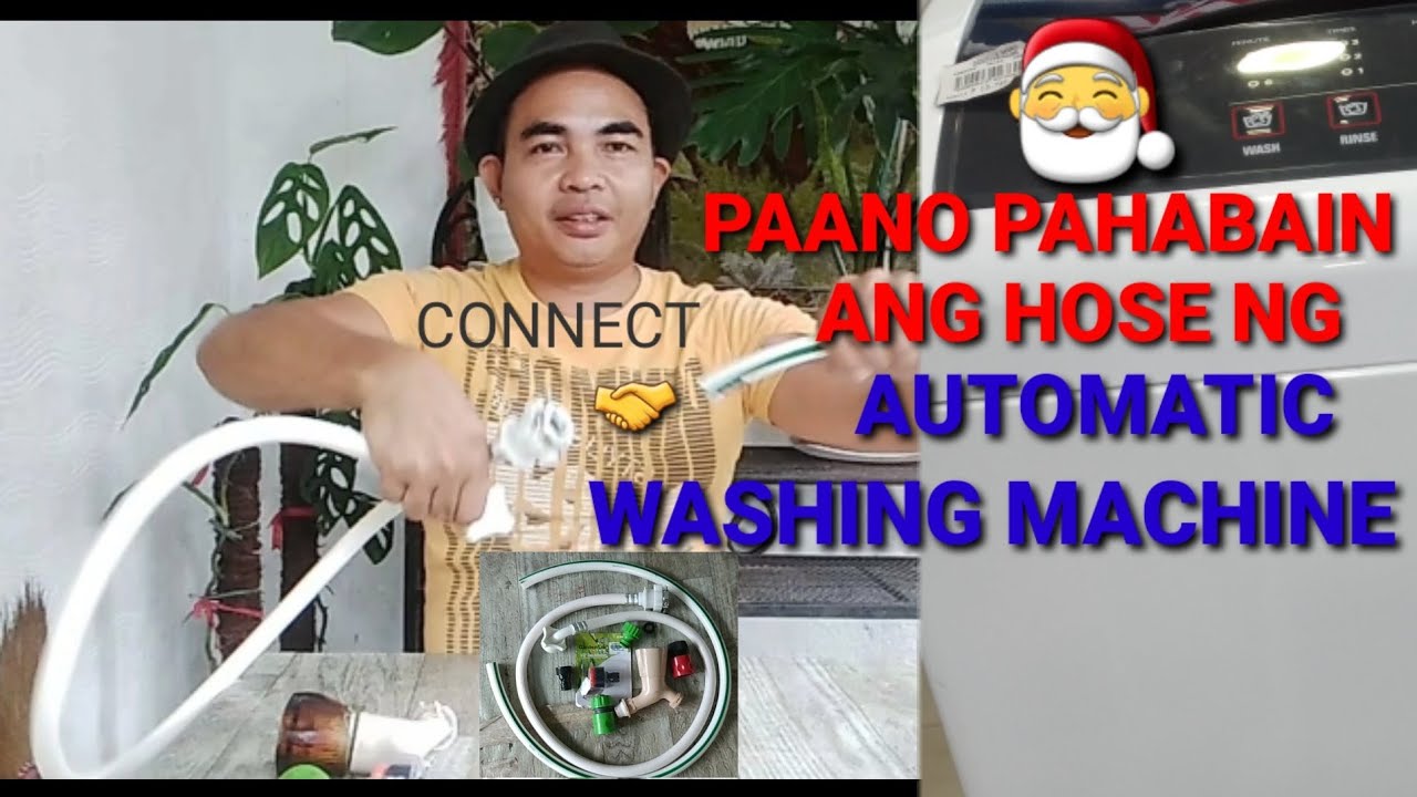 PAANO PAHABAIN ANG HOSE NG AUTOMATIC WASHING MACHINE. IBAT IBANG KLASE ...