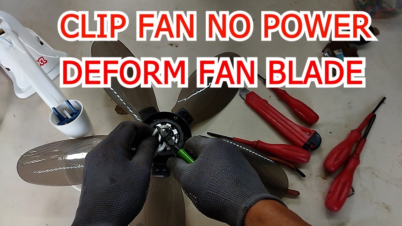 CLIP FAN HOW TO REPAIR DEFORM FAN BLADE AND NO POWER - YouTube
