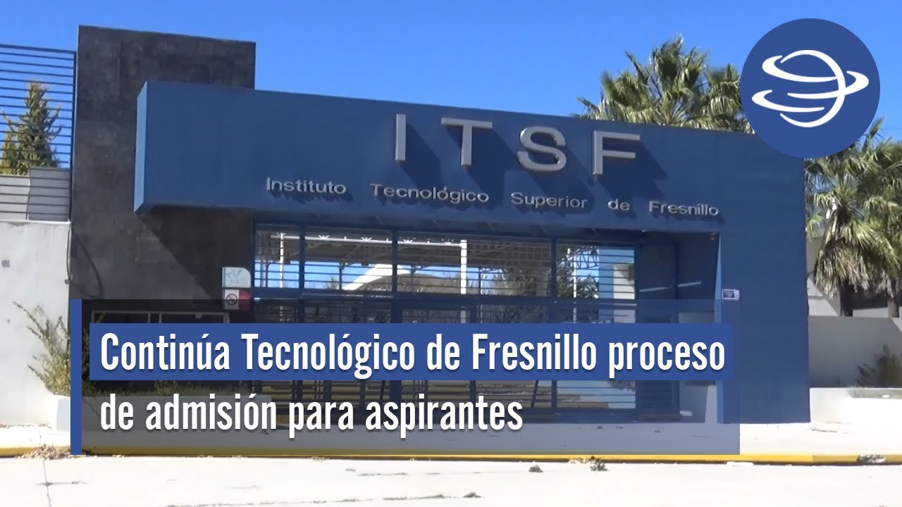 Continúa Tecnológico de Fresnillo proceso de admisión para aspirantes ...