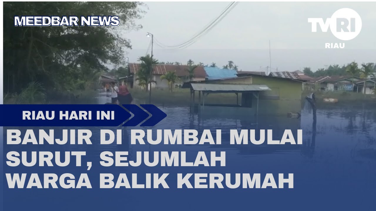 BANJIR DI RUMBAI MULAI SURUT, SEJUMLAH WARGA BALIK KERUMAH - YouTube