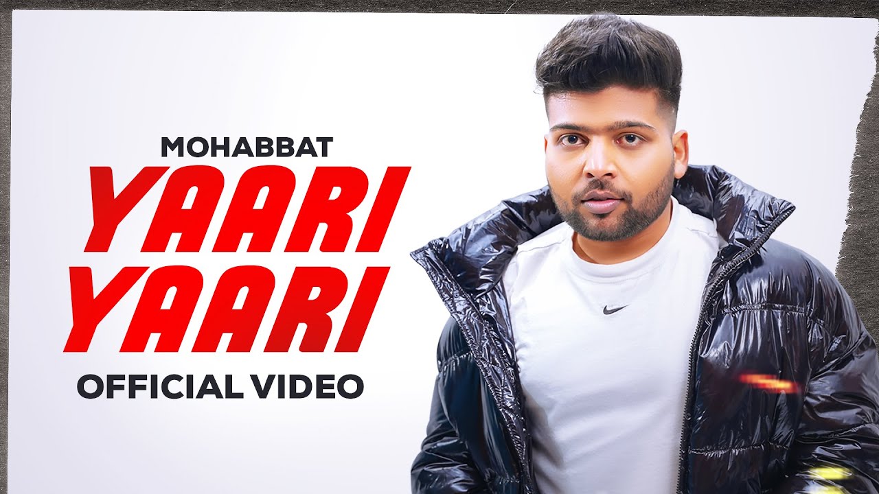 Yaari Yaari (Official Video) Mohabbat | Stylr Beats | JuDge | Lens ...