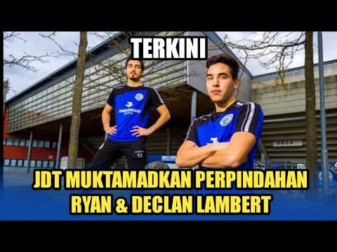 Terkini 🔴 JDT Muktamadkan Perpindahan Ryan & Declan Lambert.. inilah ...
