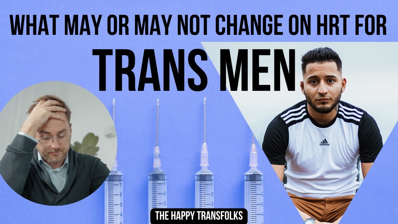 Things that may not change with HRT | Trans men| Female To Male - YouTube
