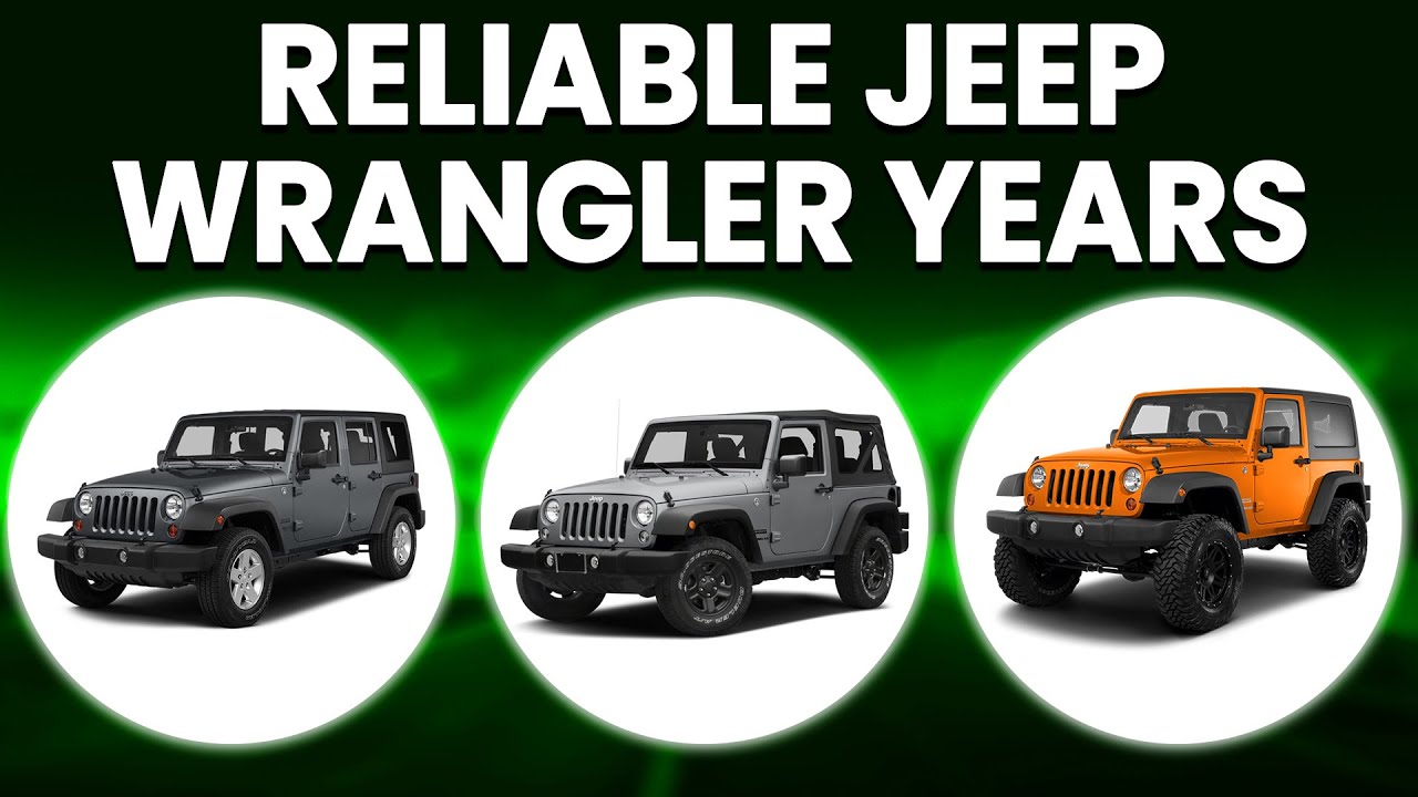 What Year Of Jeep Wrangler Is Most Reliable (Our Top Recommendations ...
