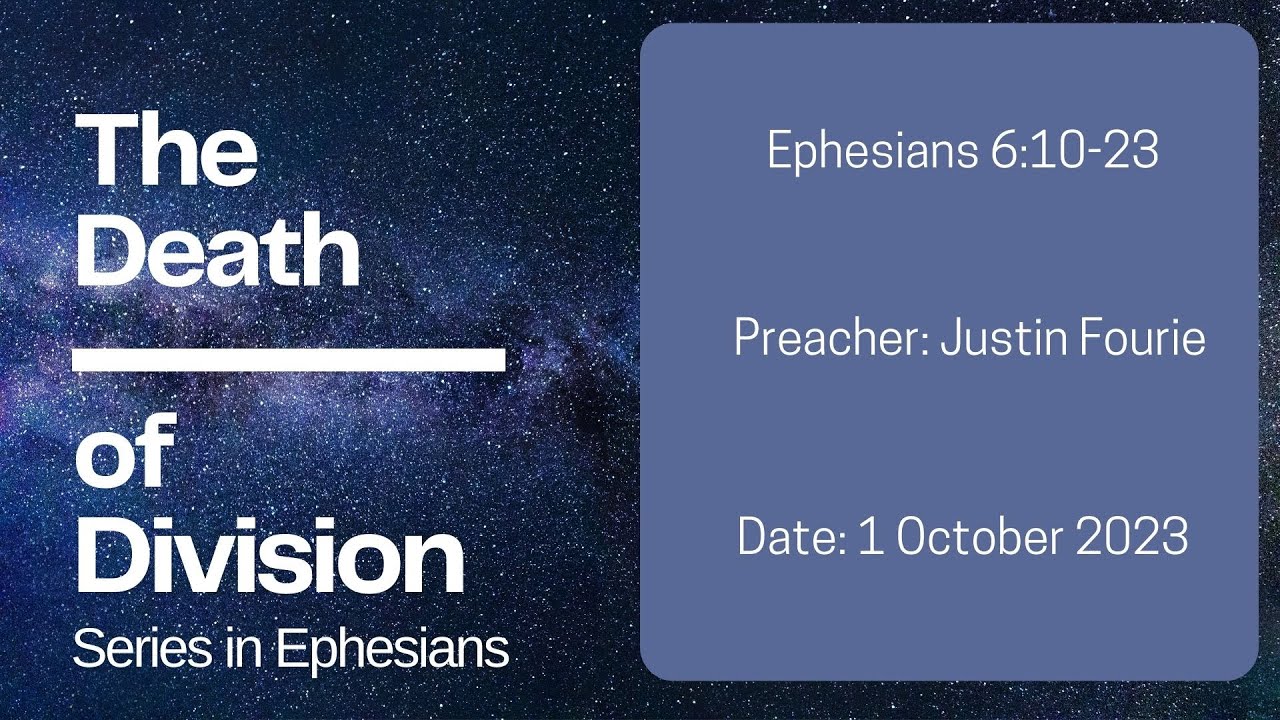THE DEATH OF DIVISION | Ephesians 6:10-24 l Justin Fourie - YouTube