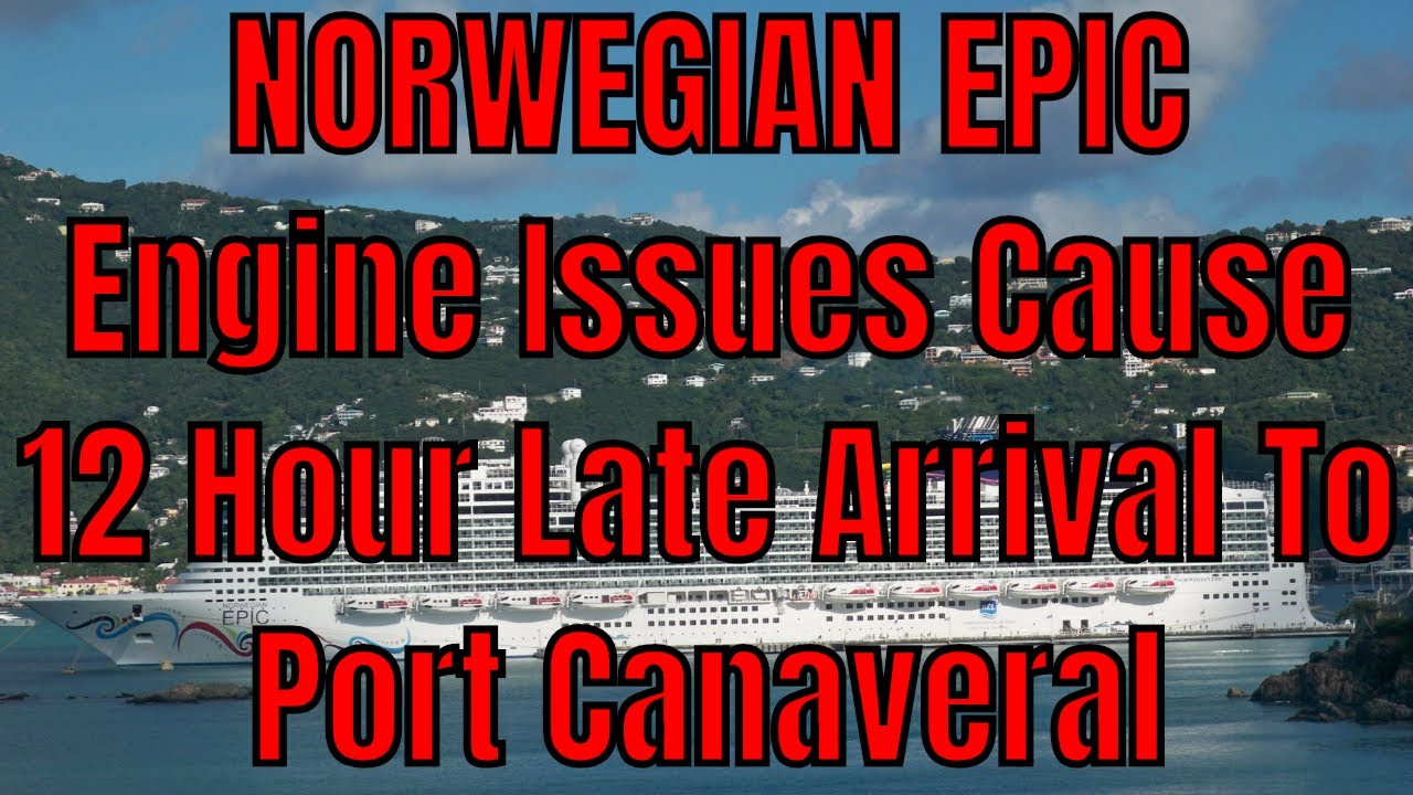 Nightmare Cruise Norwegian Epic Bad Engines Crash in San Juan Now Late ...