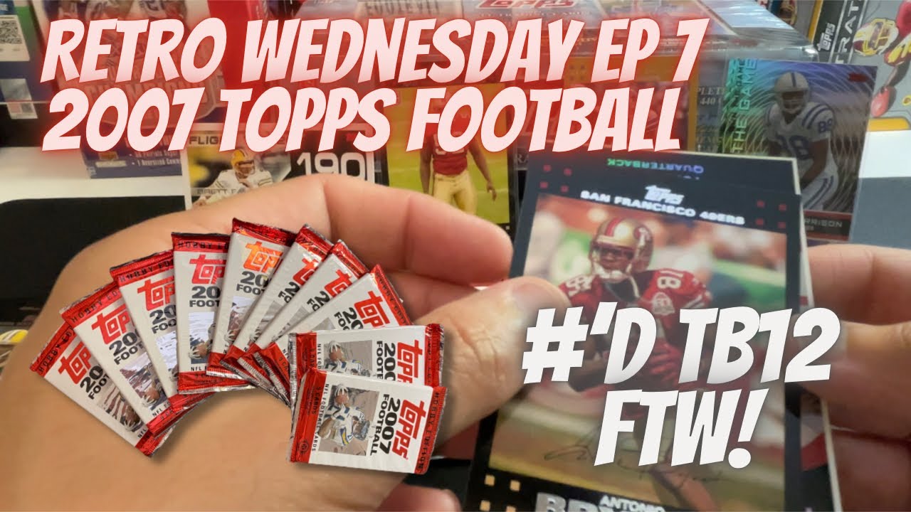 Ripping 2007 Topps Football - 2 GOATs, 12 Packs - Retro Wednesday Ep. 7 ...