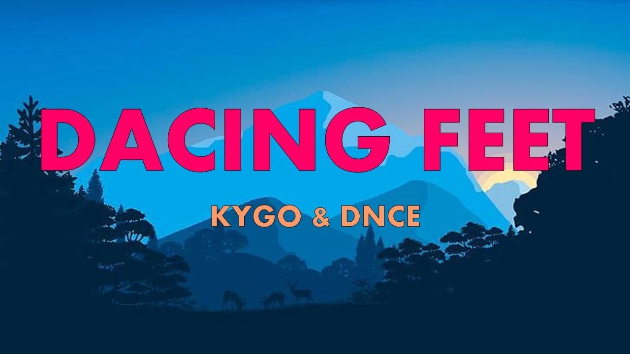Kygo & DNCE - Dancing Feet (Lyrics) - YouTube