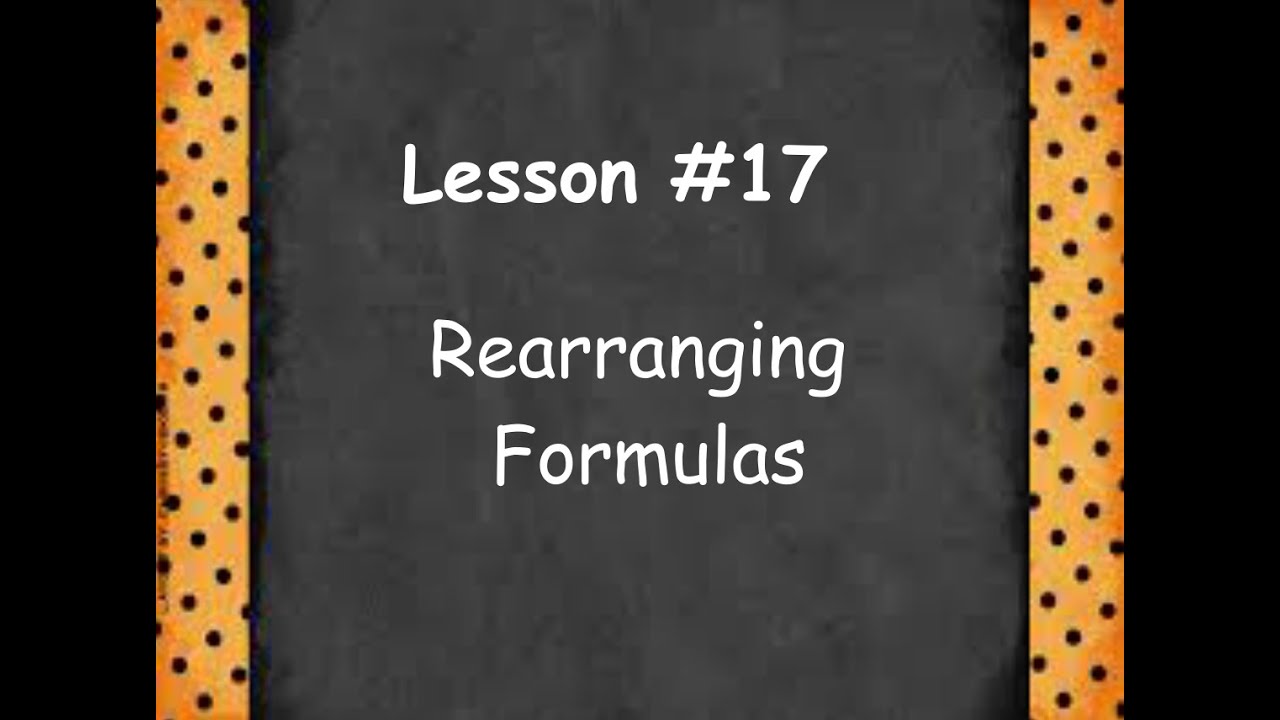 Lesson #17 - Rearranging Formulas - YouTube