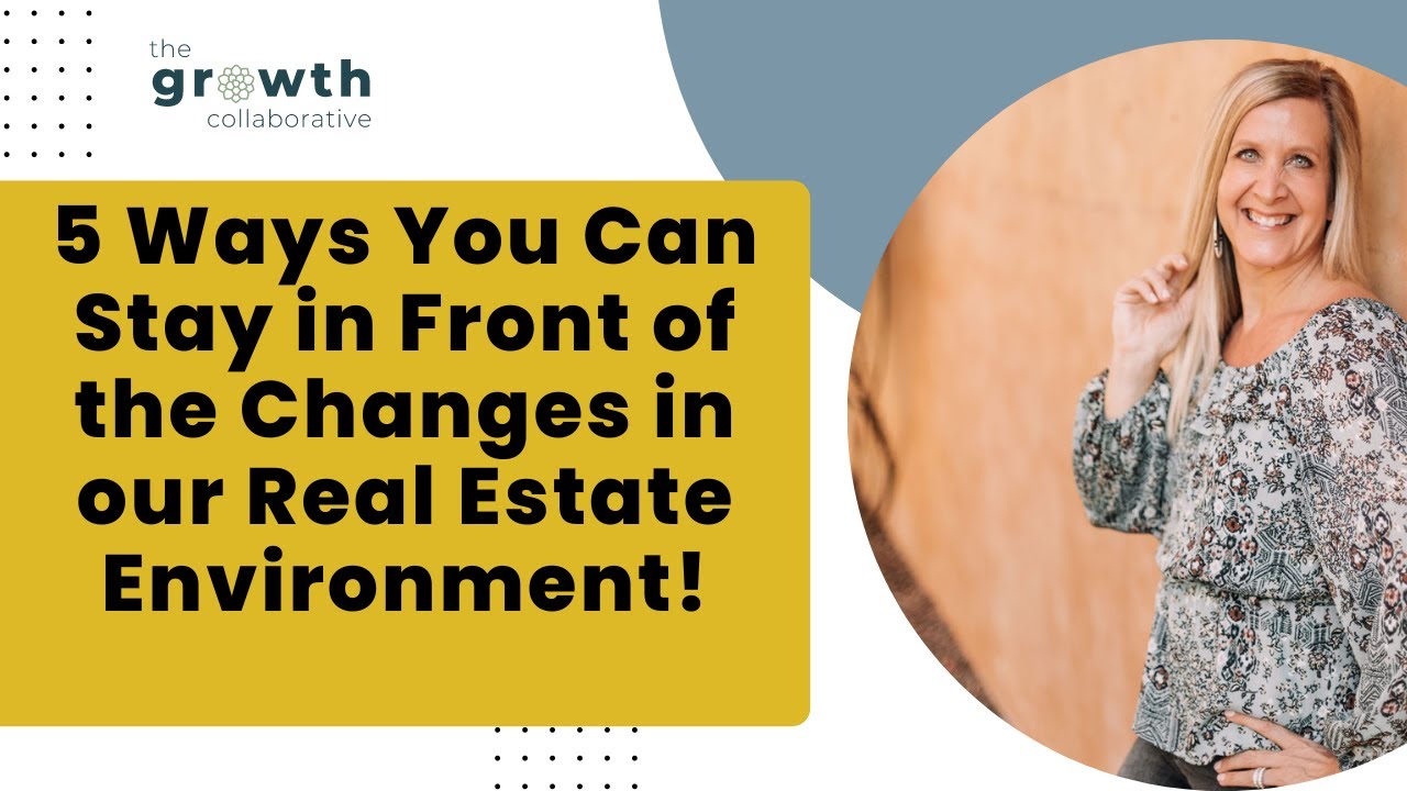 5 Ways You Can Stay in Front of the Changes in our Real Estate ...