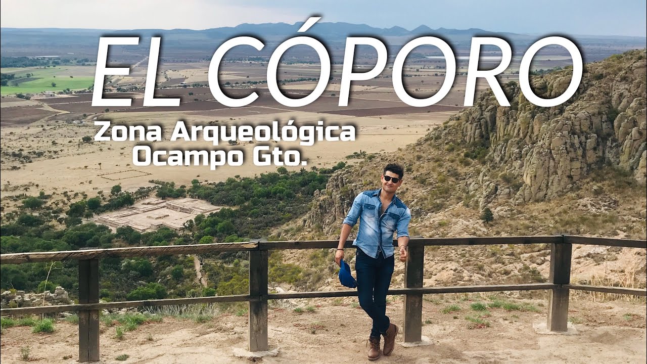 EL CÓPORO 🌄 / ZONA ARQUEOLÓGICA, PERDIDA EN EL TIEMPO ⏳/ OCAMPO GTO ...