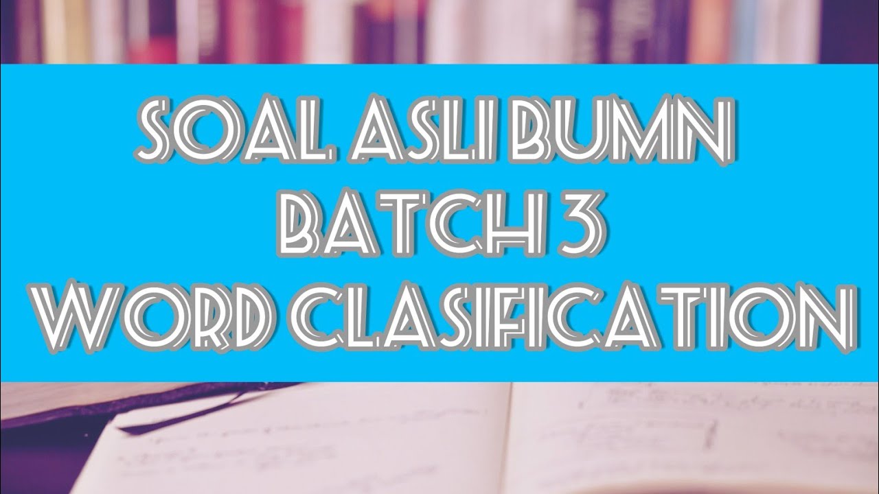 SOAL ASLI BUMN BATCH 3 WORD CLASIFICATION (SIMPULAN) - YouTube