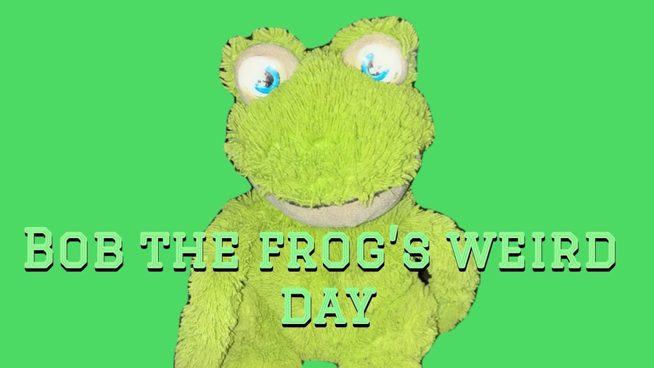 Bob the frog’s weird day - YouTube