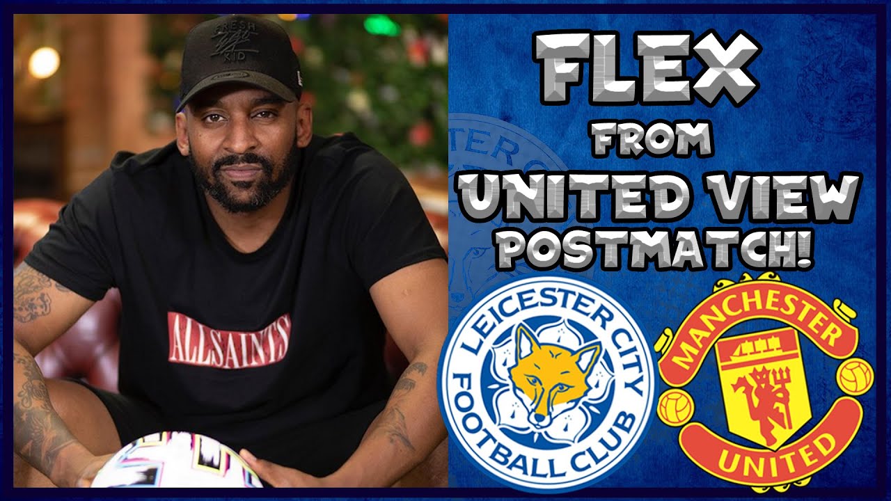 EXCLUSIVE POSTMATCH! Flex from @UnitedViewTV | Leicester 4-2 Manchester ...