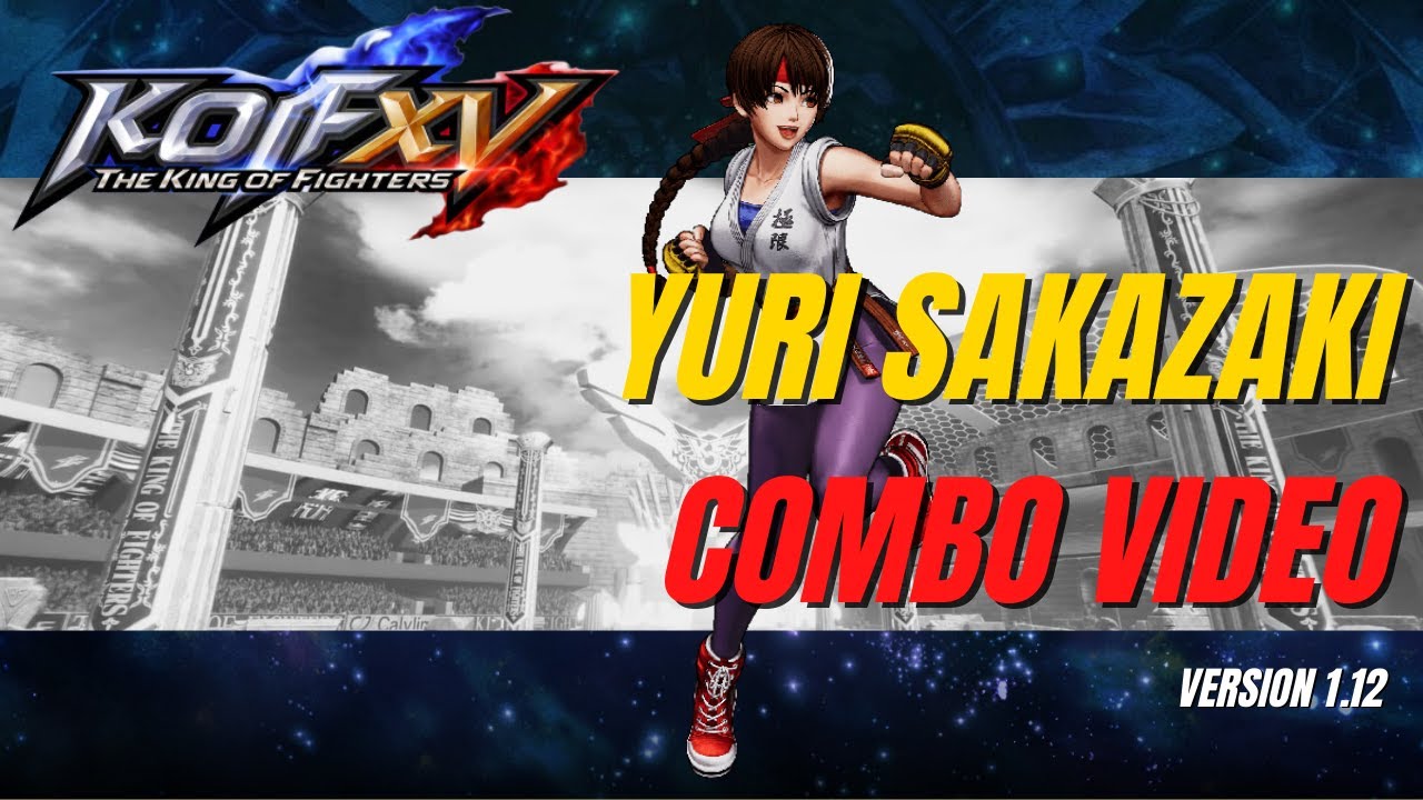 KOFXV Yuri Sakazaki Combo Video [The King of Fighters XV] KOF XV - YouTube