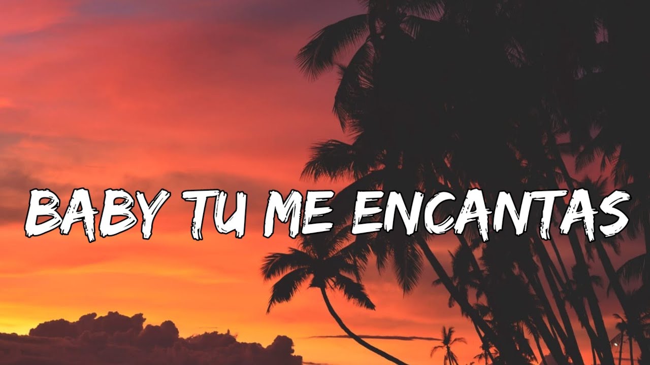 Baby Tu Me Encantas - Hansel Casty (Letra) - YouTube
