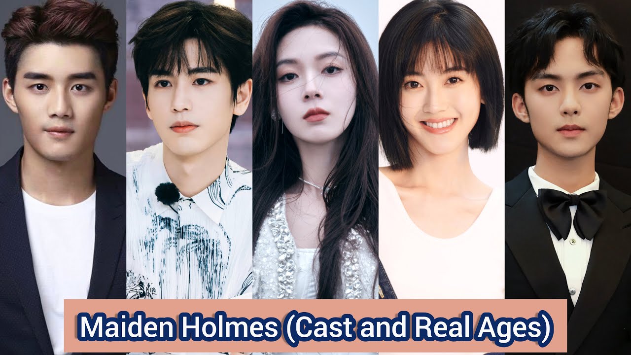 Maiden Holmes (2020) | Cast and Real Ages | Chen Yao, Zhang Ling He ...