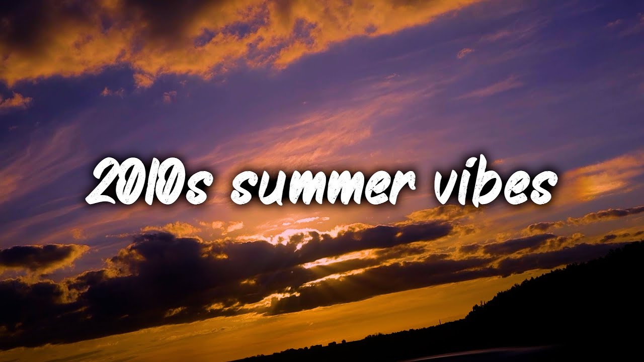 2010s summer vibes mix ~nostalgia playlist - YouTube