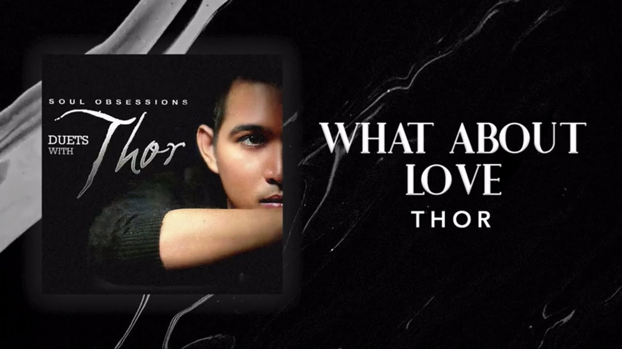 Thor - What About Love (feat. Jay Durias of Southborder) (Official ...