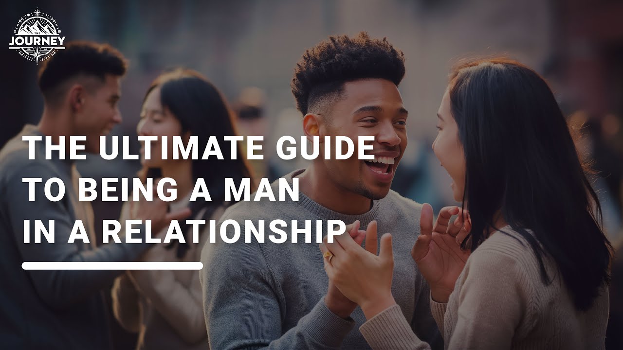 The Ultimate Guide to Being a Man in a Relationship | relationships ...
