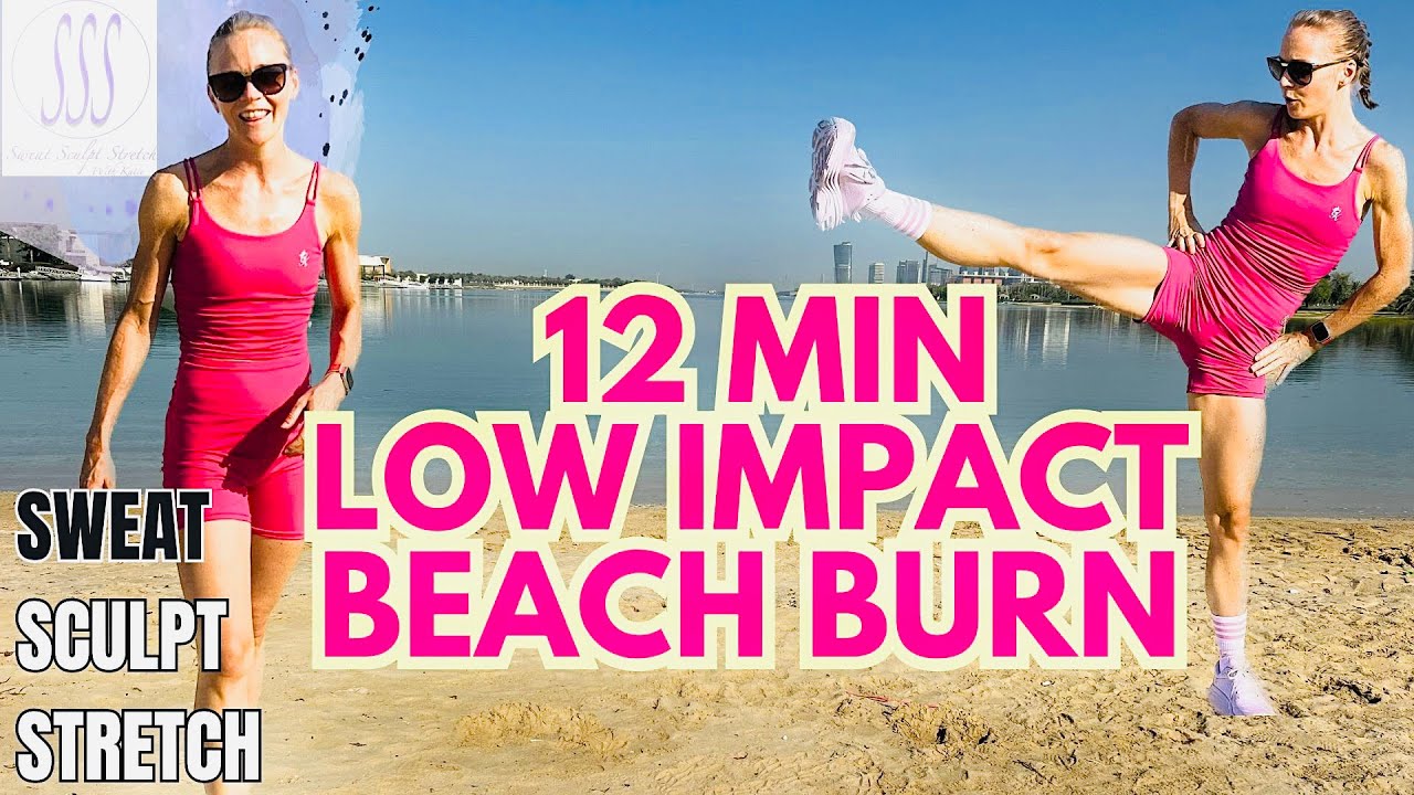 Sweat Sculpt Stretch - 12 min Low Impact Beach Burn Sweat - YouTube